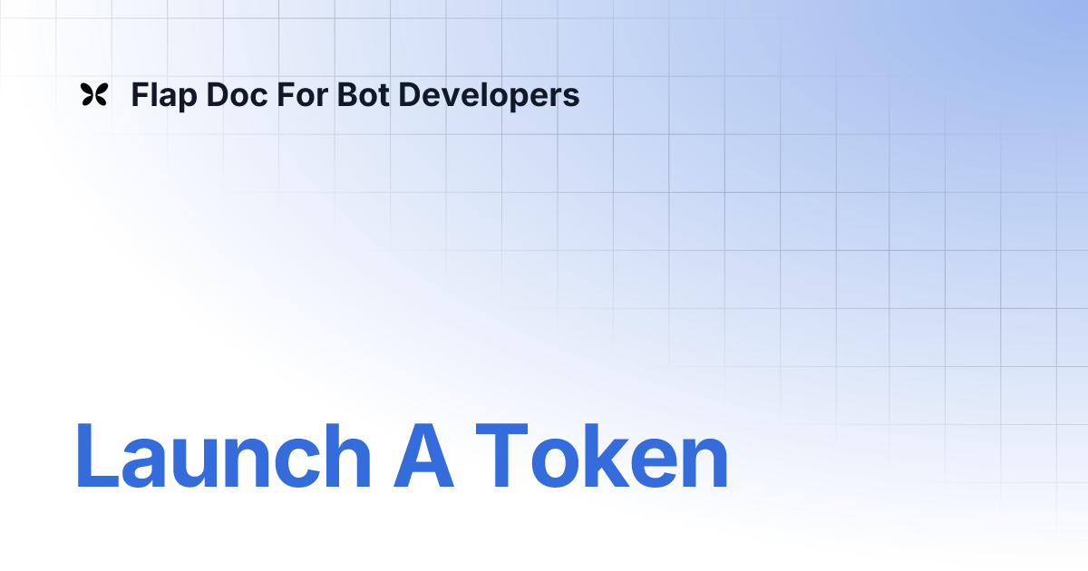 Launch A Token | Flap Doc For Bot Developers