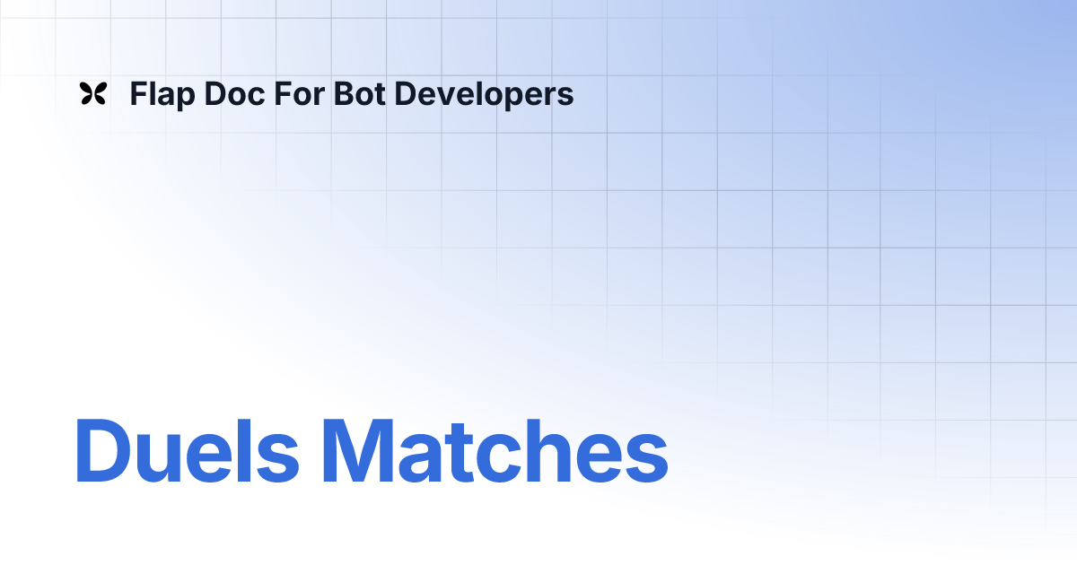 Duels Matches | Flap Doc For Bot Developers