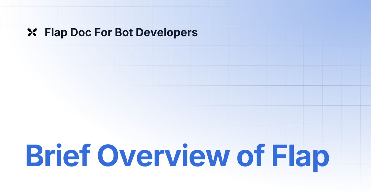 Brief Overview of Flap | Flap Doc For Bot Developers