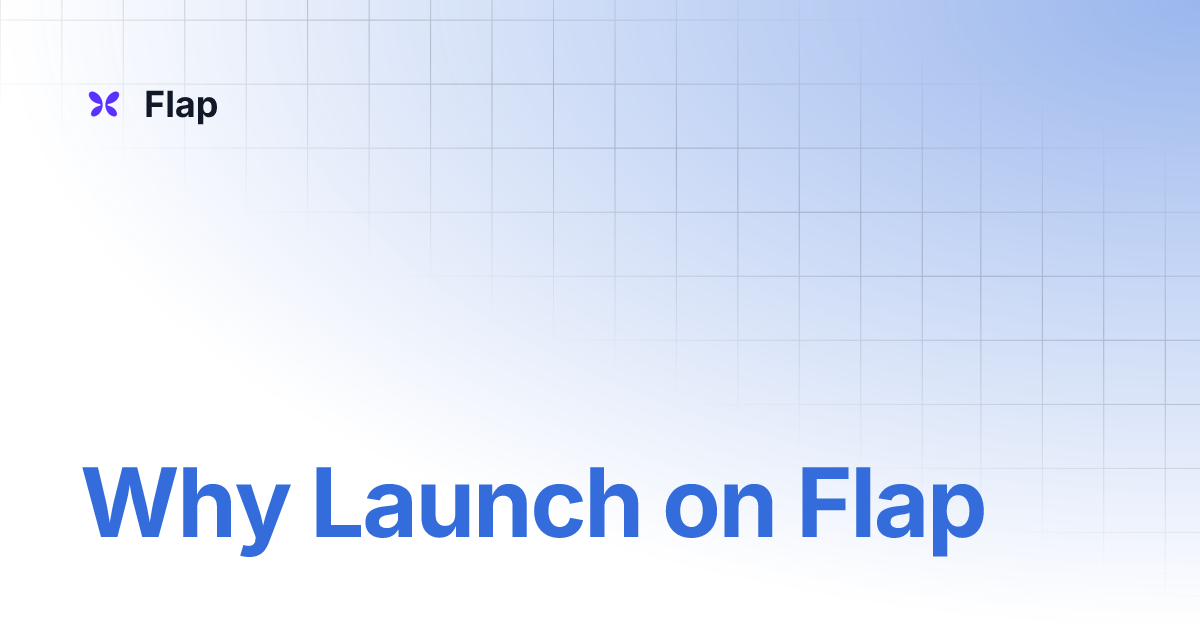 Why Launch on Flap | Flap